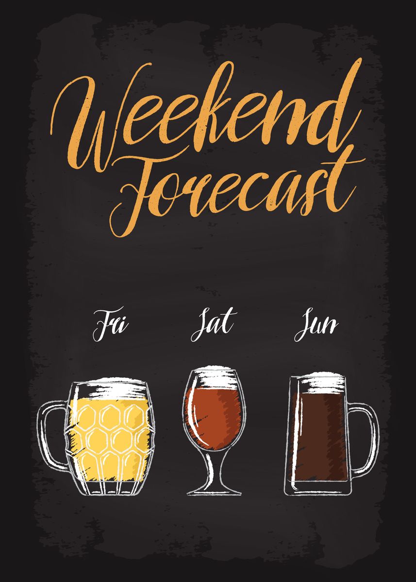'Weekend Forecast Beer' Poster, picture, metal print, paint by dkDesign ...