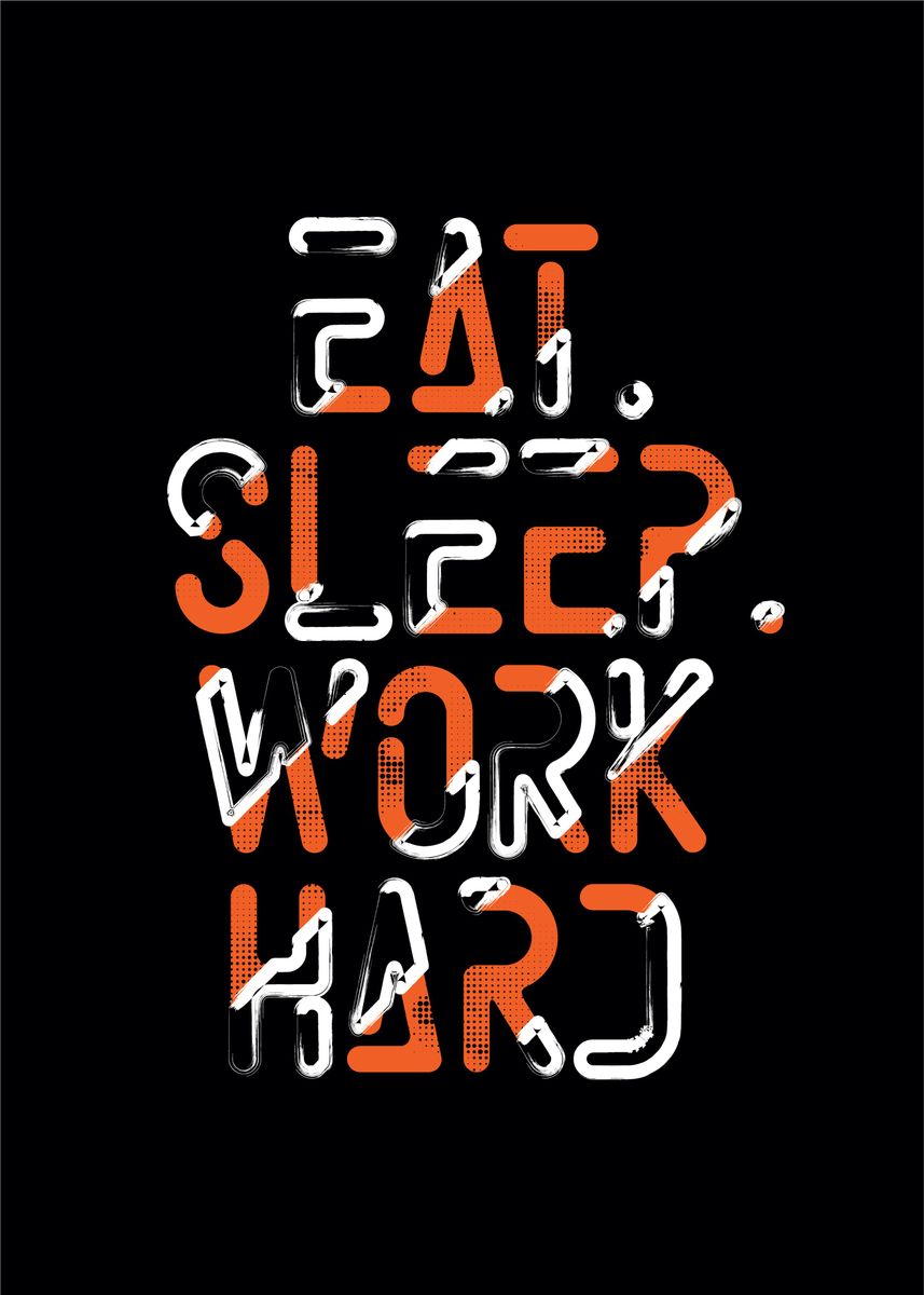'Eat sleep work hard' Poster, picture, metal print, paint by ...