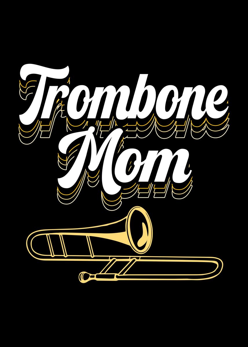'Trombone Mom' Poster, picture, metal print, paint by FunnyGifts | Displate