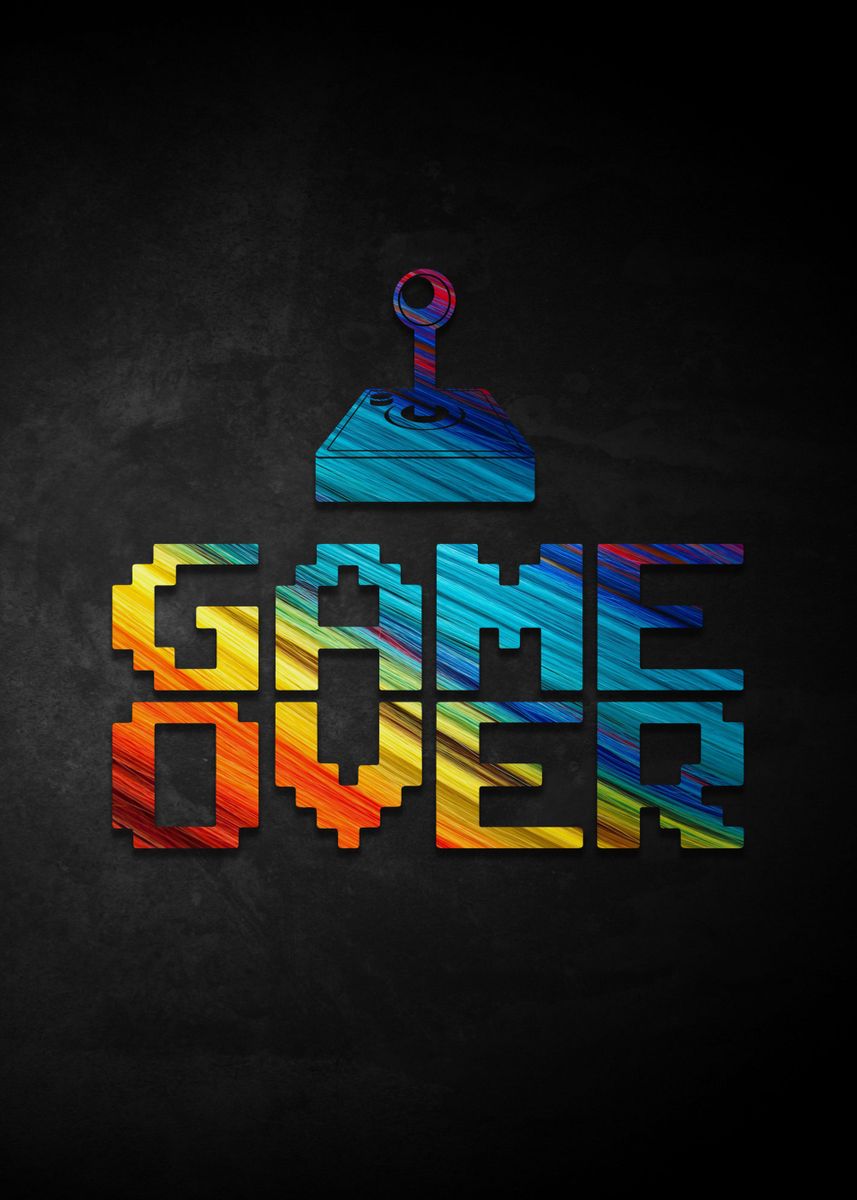 'Game Over' Poster, picture, metal print, paint by Posterlicious | Displate