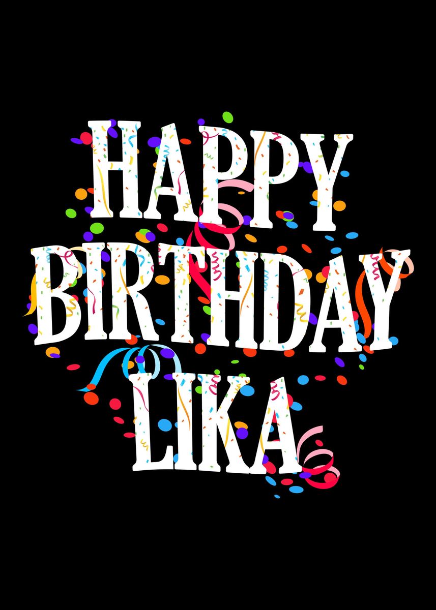 'Happy Birthday Lika' Poster by royalsigns | Displate