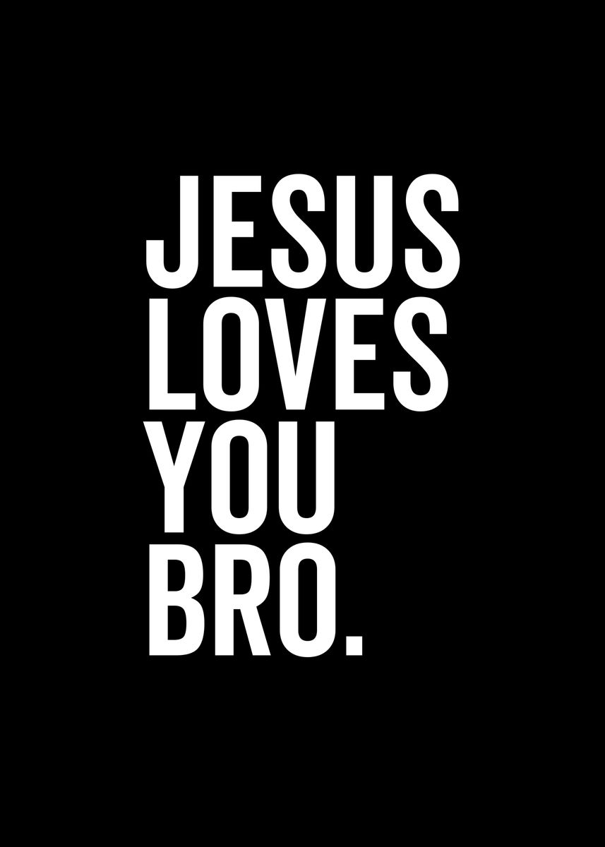 'Jesus Loves You Bro' Poster, picture, metal print, paint by Francois ...