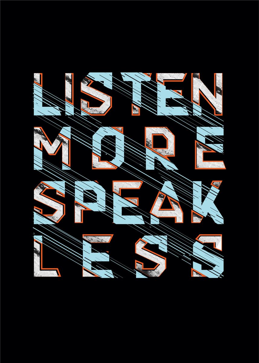 'Listen more speak less' Poster by Designersen | Displate