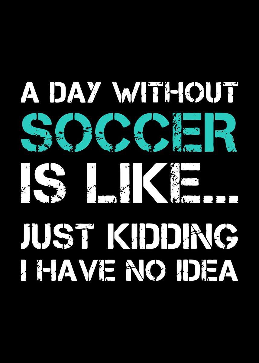 'A Day Without Soccer' Poster by Sigit Nur Cahyo | Displate