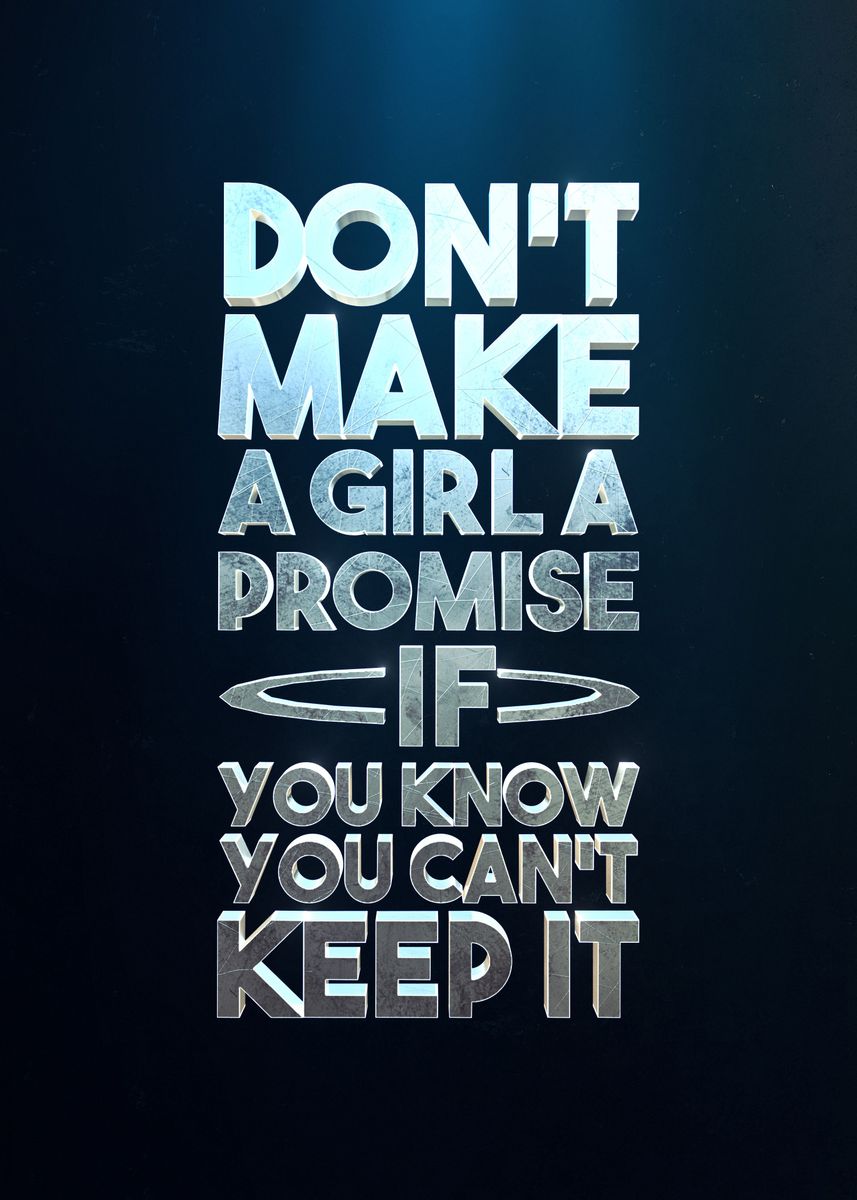 'Dont make a girl a promise' Poster, picture, metal print, paint by ...