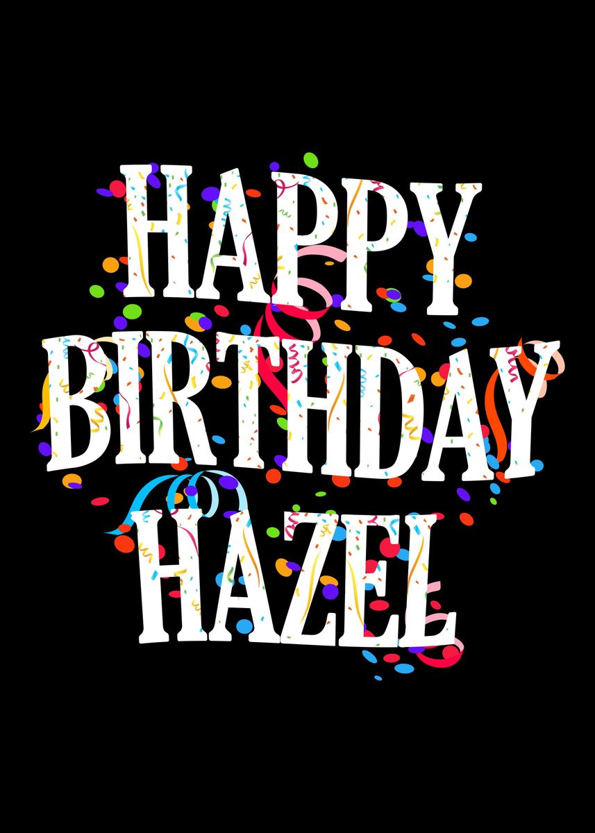 'Happy Birthday Hazel' Poster, picture, metal print, paint by ...