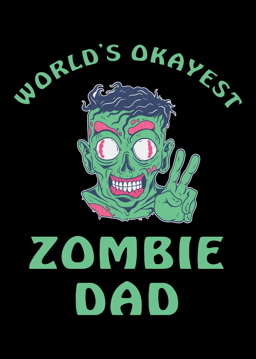 'Worlds Okayest Zombie Dad' Poster, picture, metal print, paint by ...