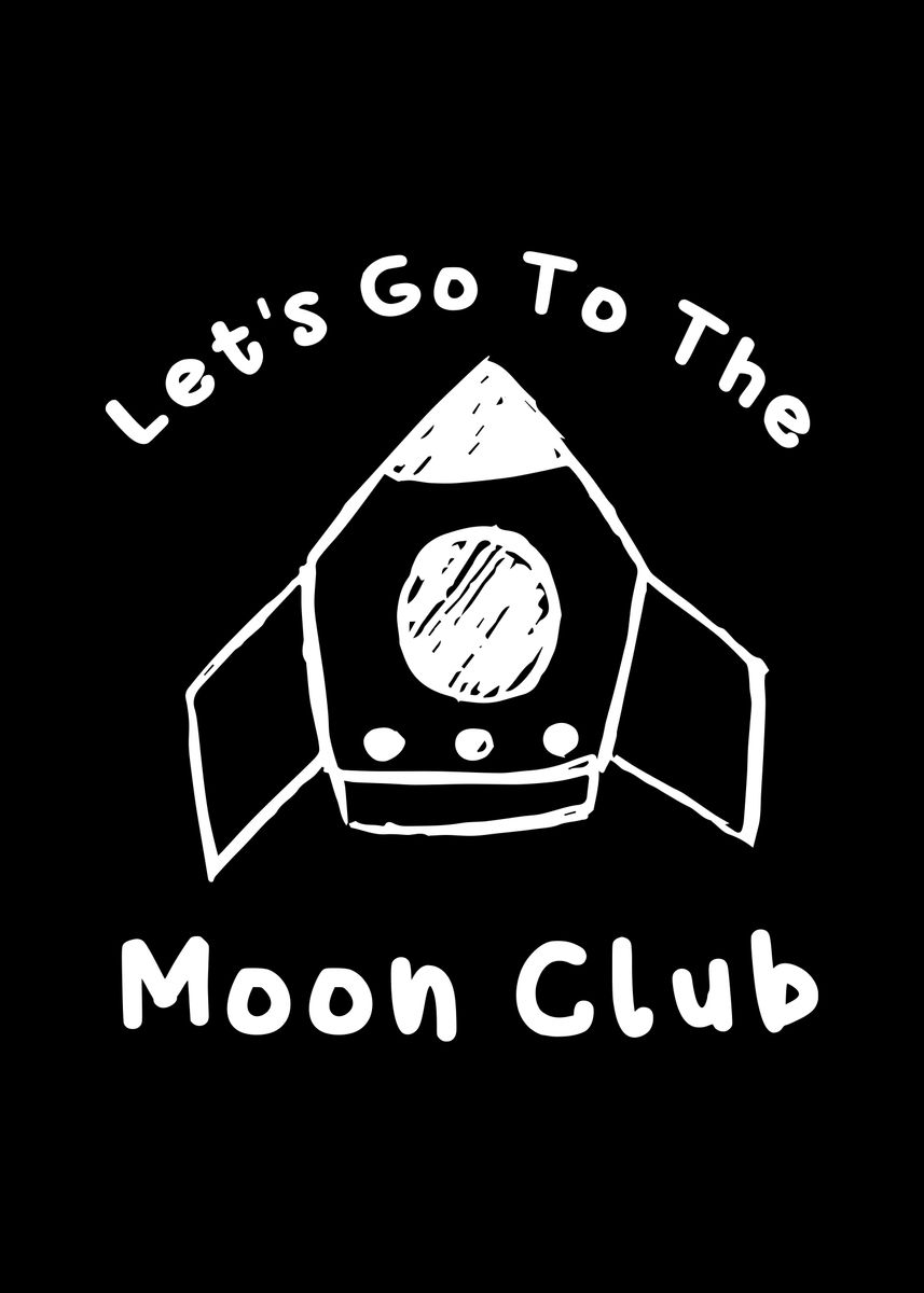 'Lets Go To The Moon Club' Poster by Maricris M | Displate