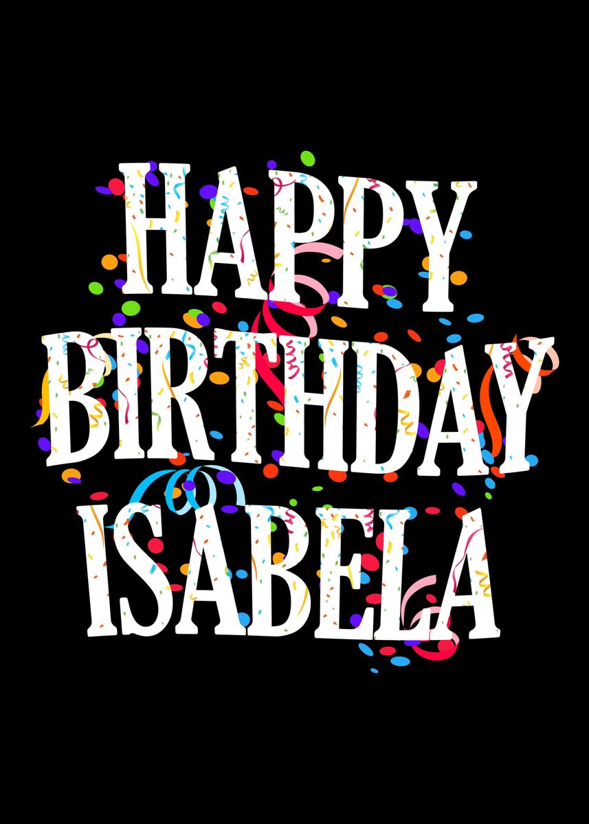 'Happy Birthday Isabela' Poster, picture, metal print, paint by ...