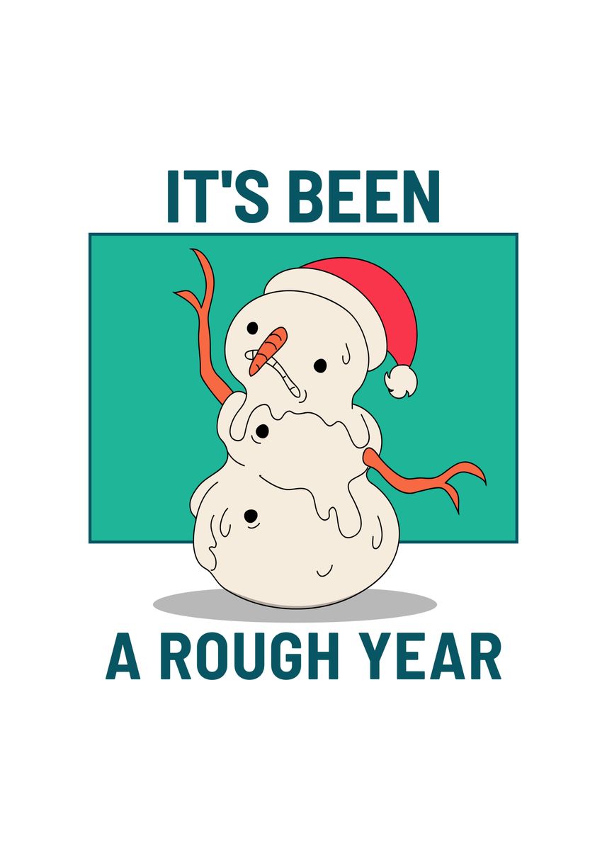 'Its Benn A Rough Year' Poster, picture, metal print, paint by ...