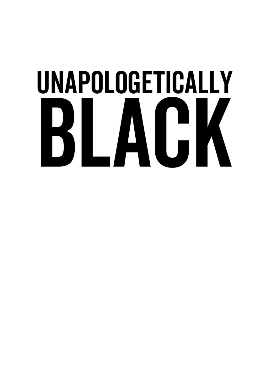 'Unapologetically Black' Poster by Francois Ringuette | Displate