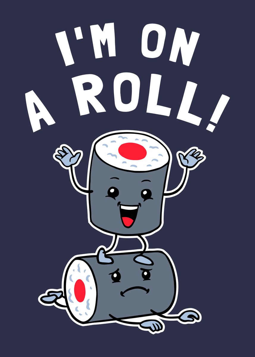 'Im On A Roll Poster' Poster, picture, metal print, paint by Yipptee ...