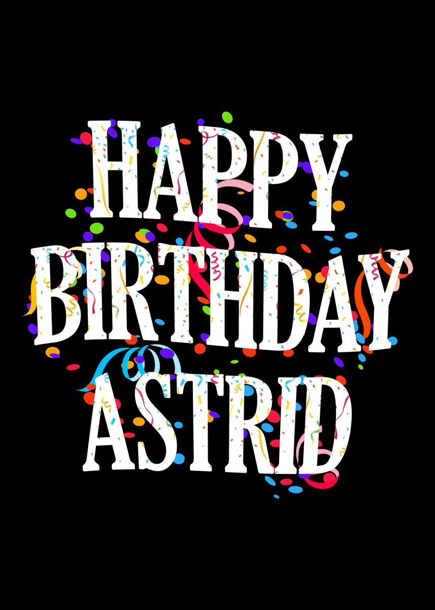 'Happy Birthday Astrid' Poster, picture, metal print, paint by ...