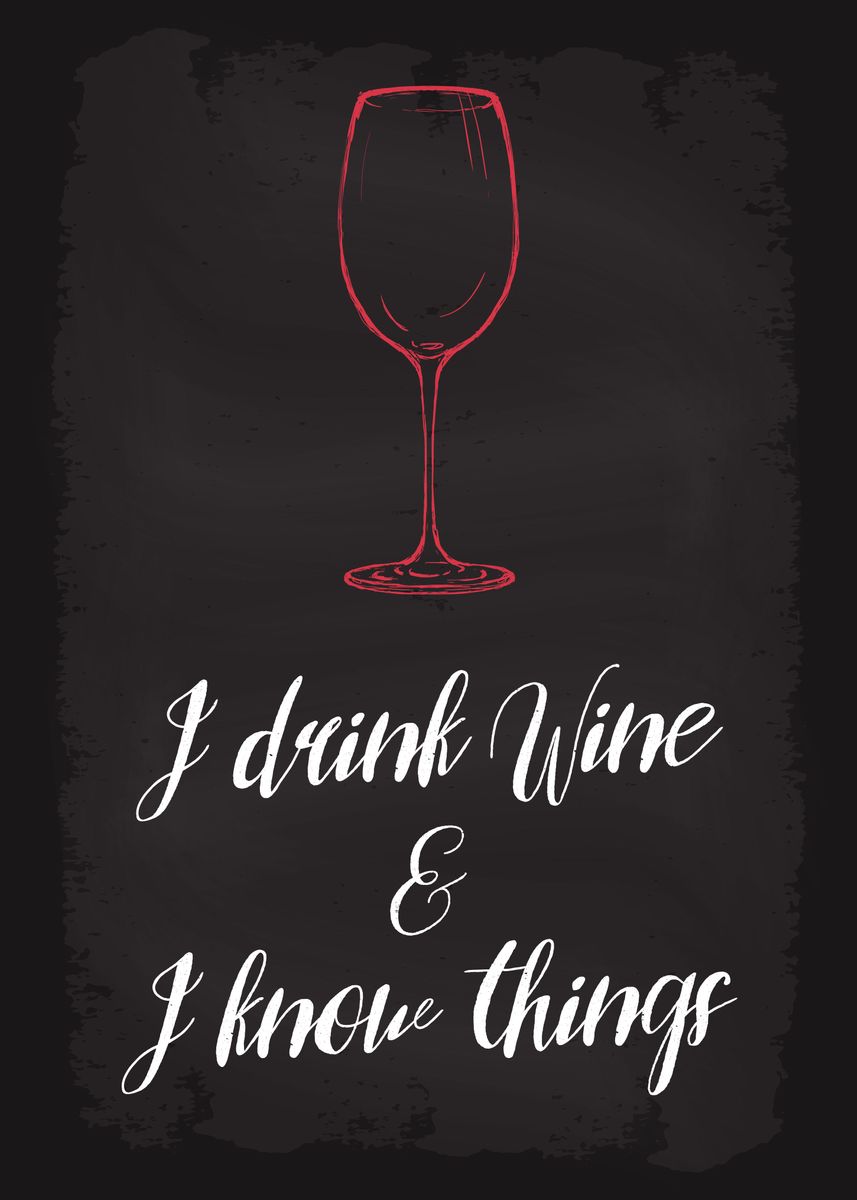 'I drink Wine' Poster, picture, metal print, paint by dkDesign | Displate