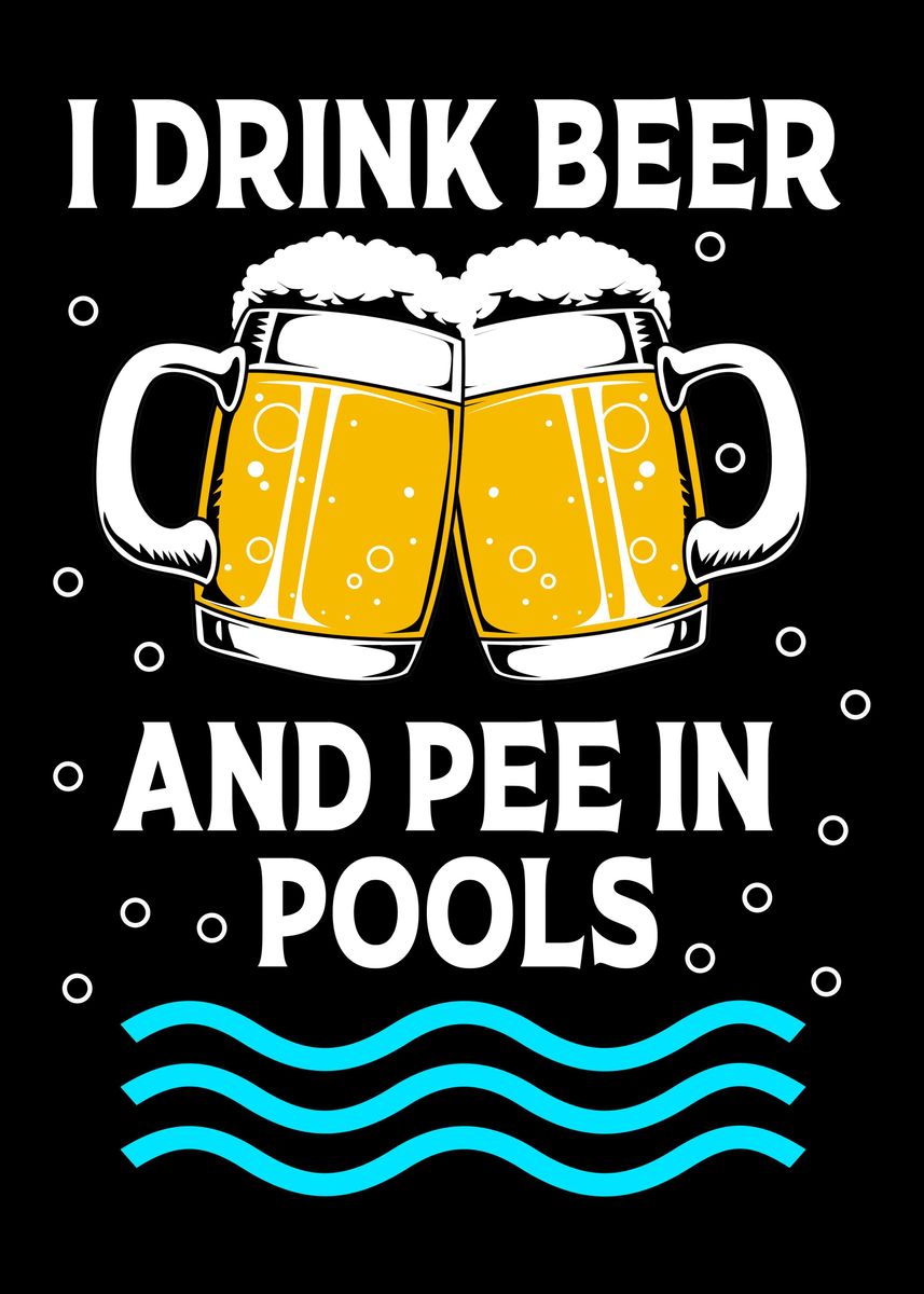 'Drink Beer Pee In Pool' Poster, picture, metal print, paint by ...