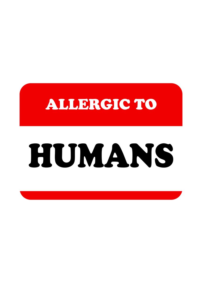 'Allergic To Humans' Poster by Yipptee | Displate