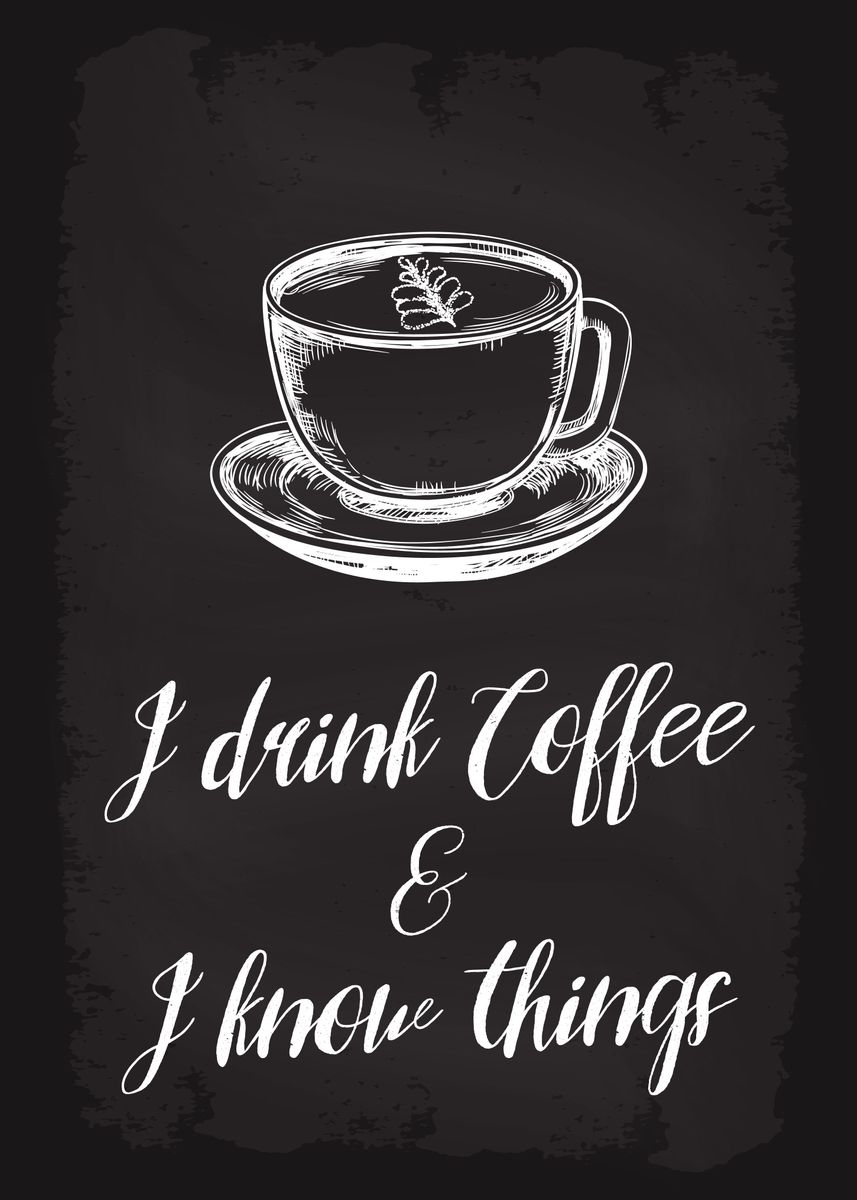 'I drink Coffee' Poster by dkDesign | Displate