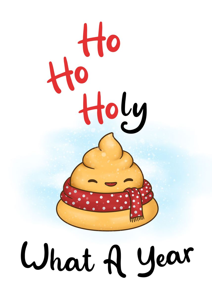 'Ho Ho Holy Shit cute poop' Poster, picture, metal print, paint by ...