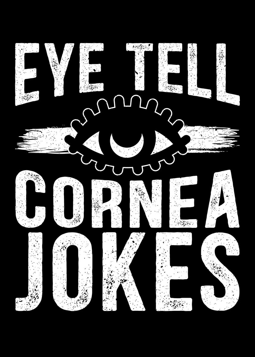 'Eye Tell Cornea Jokes' Poster, picture, metal print, paint by NAO ...