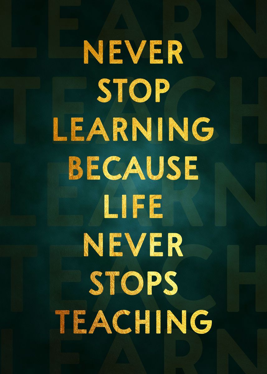 '7 Never Stop Learning' Poster, picture, metal print, paint by Roy ...