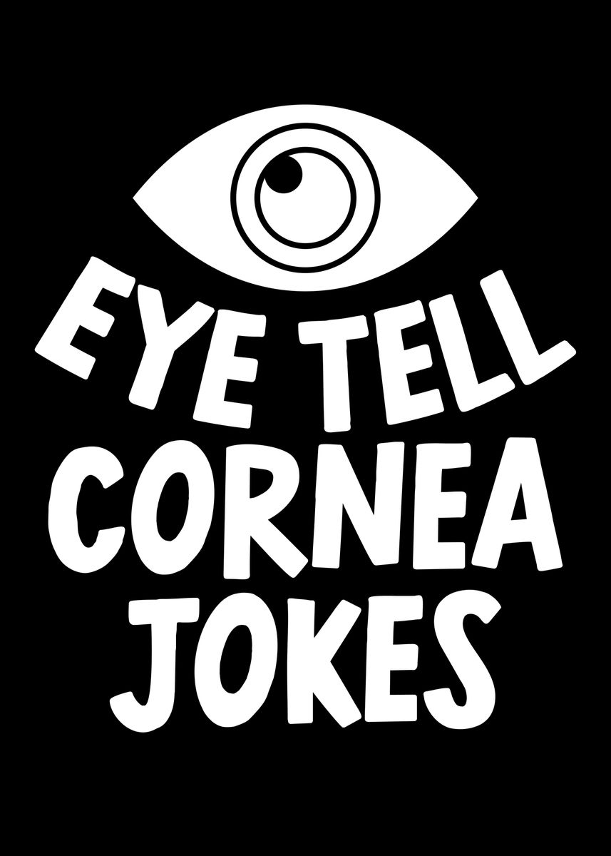 'Eye Tell Cornea Jokes' Poster, picture, metal print, paint by NAO ...