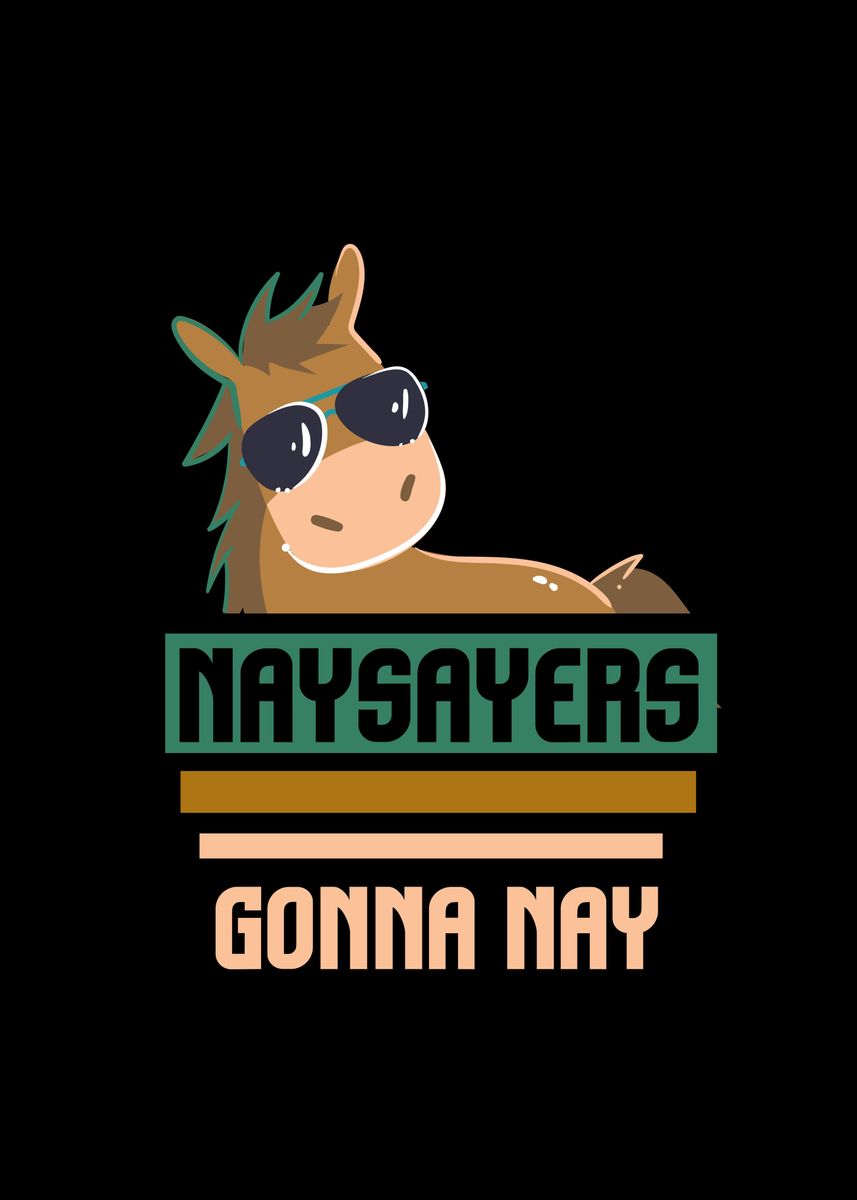 'Horse Lover I Naysayers' Poster, picture, metal print, paint by ...