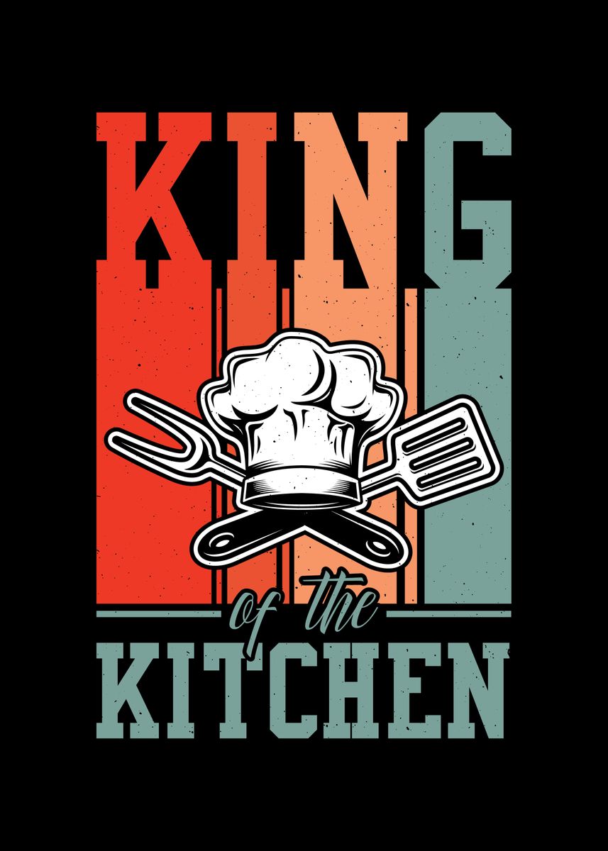 'KING OF THE KITCHEN' Poster, picture, metal print, paint by ZS C O M M ...