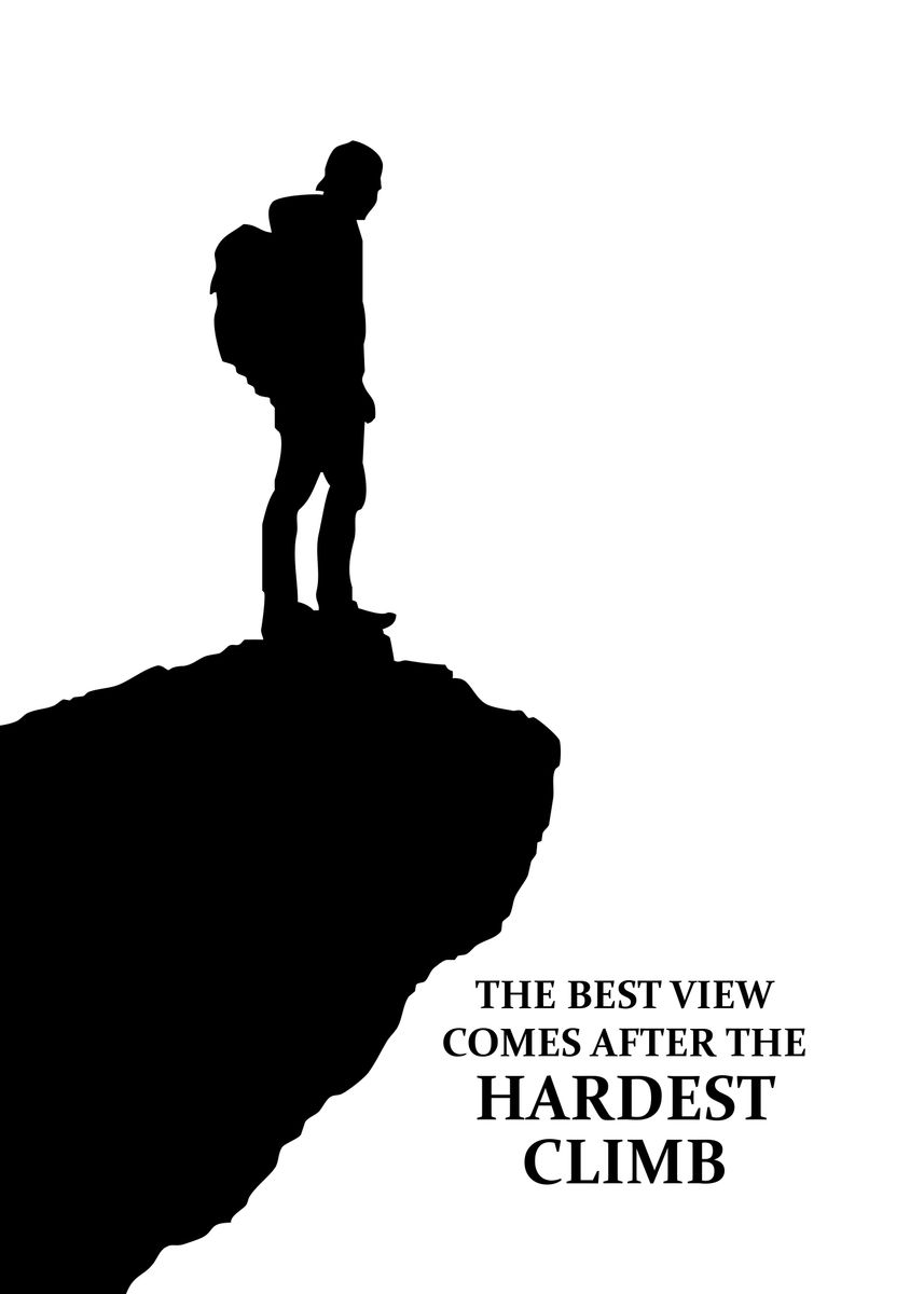 'Best View Hardest Climb' Poster by ABConcepts | Displate
