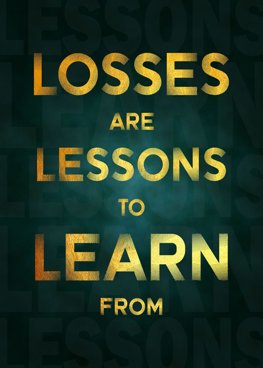 '28 Learn from Losses' Poster, picture, metal print, paint by Roy Davis ...