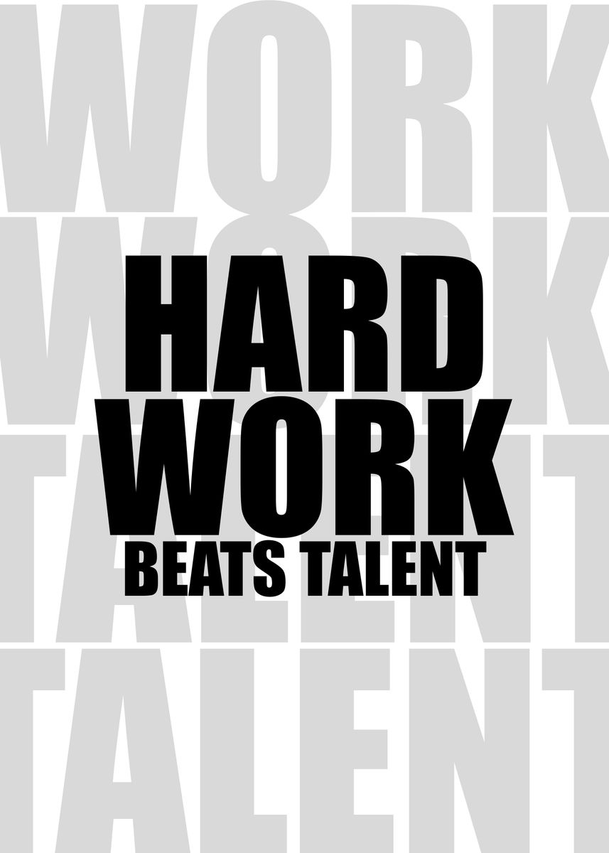 'Hard Work Over Talent' Poster, picture, metal print, paint by ...