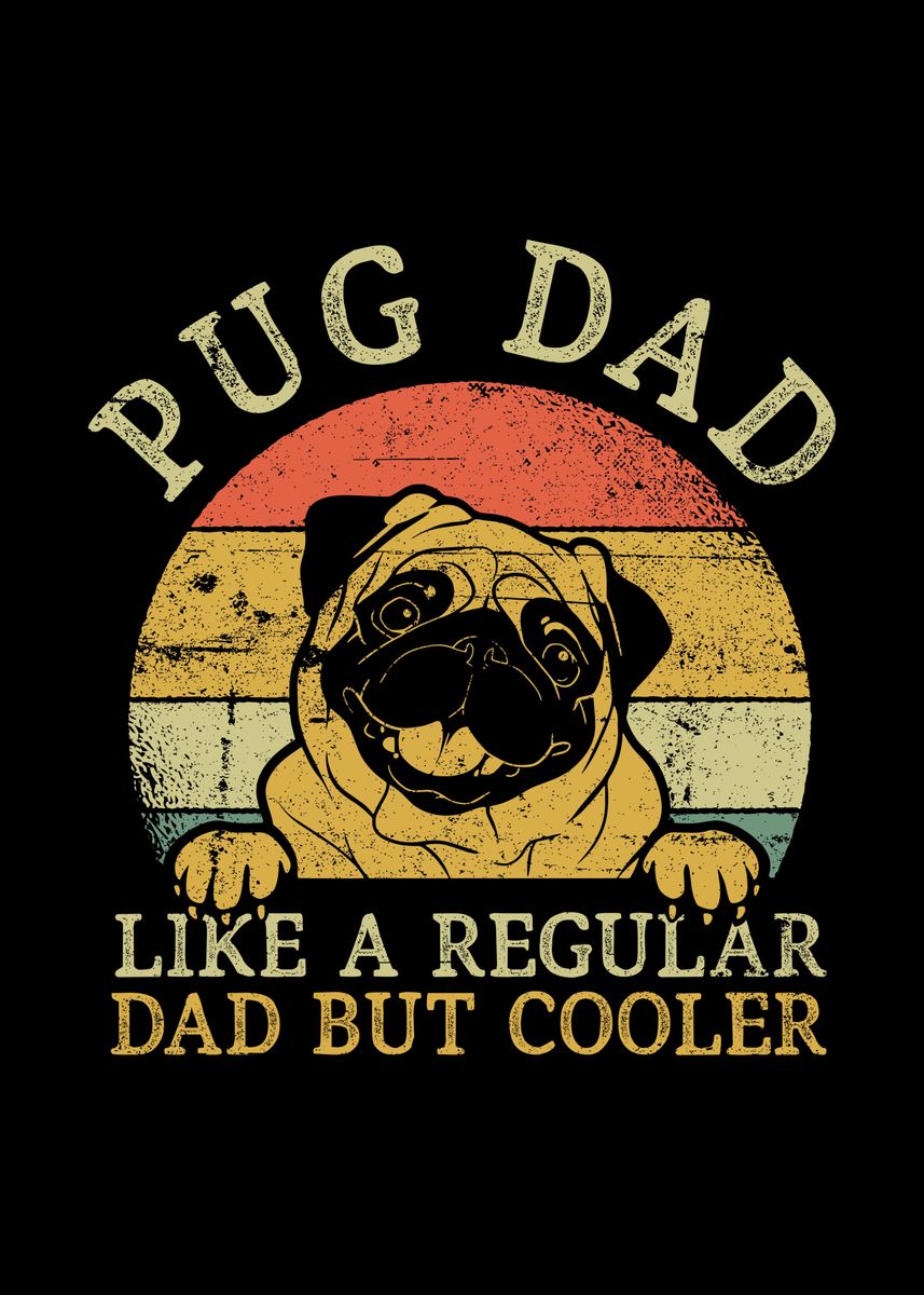 'Pug Dad' Poster, picture, metal print, paint by schmugo | Displate