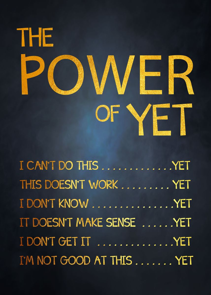 '5 The Power of Yet' Poster, picture, metal print, paint by Gloria ...