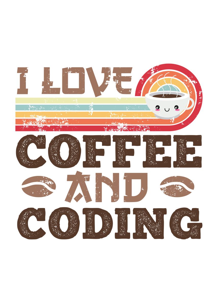 'I love Coffee and Coding' Poster, picture, metal print, paint by Phil ...