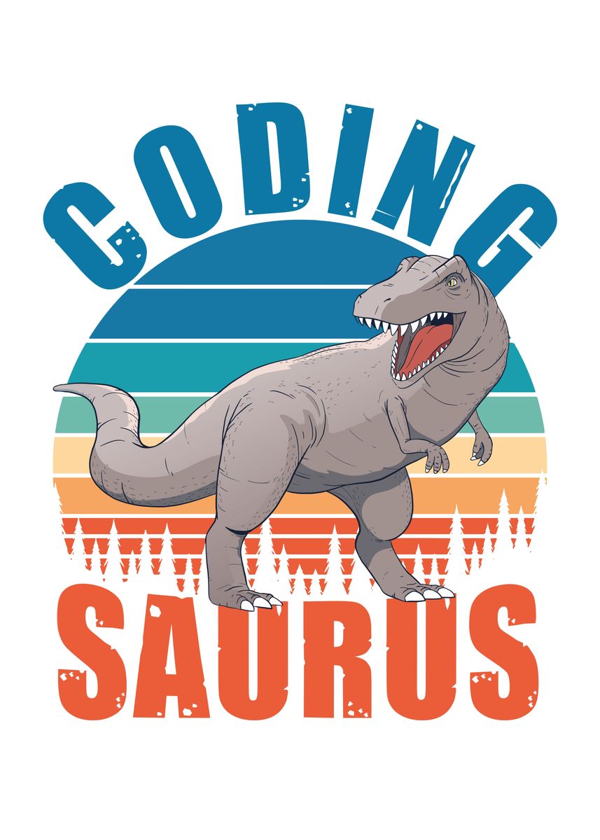 'Coding Saurus Funny T Rex' Poster, picture, metal print, paint by Phil ...