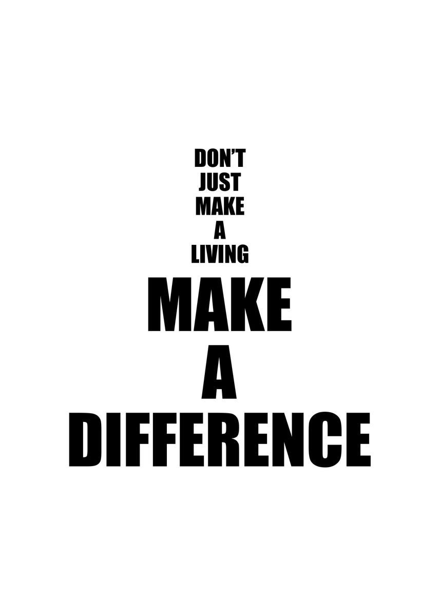 'Make a Difference' Poster, picture, metal print, paint by ABConcepts ...
