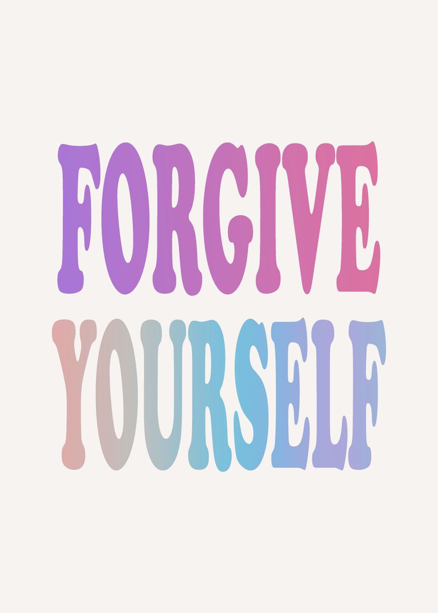 'Forgive Yourself' Poster, picture, metal print, paint by Neon Moon ...