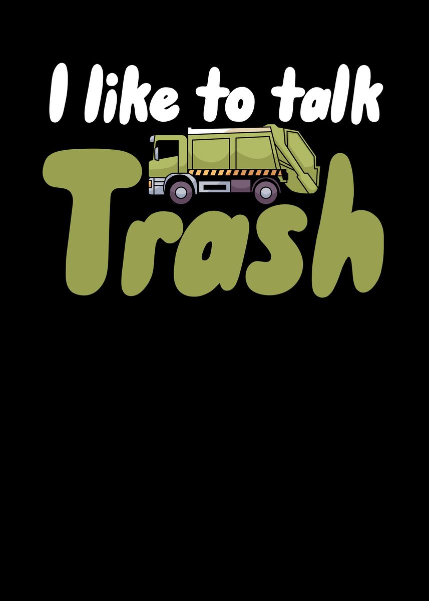 'I like to Talk Trash' Poster, picture, metal print, paint by maxdesign ...