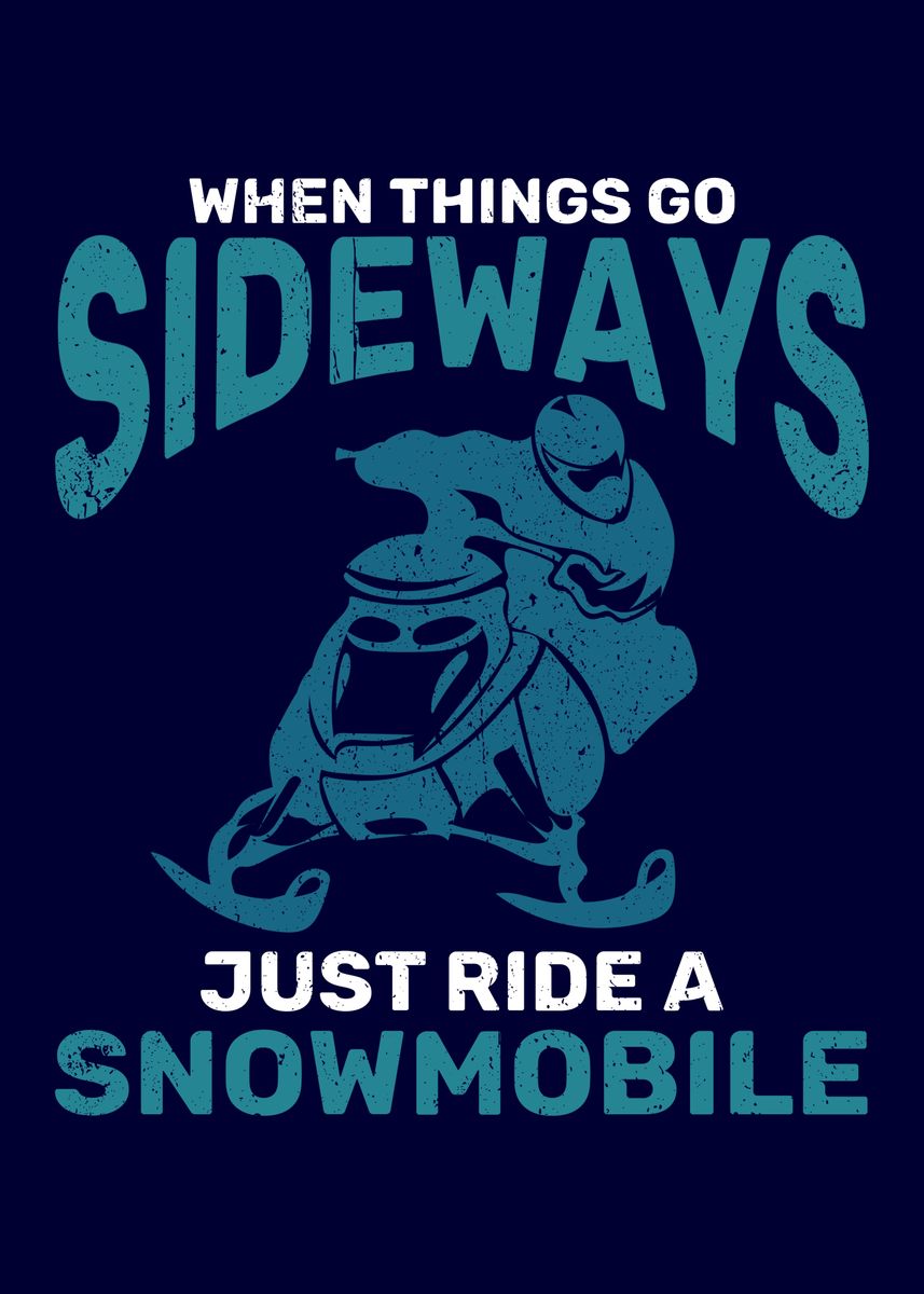 'Just Ride A Snowmobile' Poster, picture, metal print, paint by MzumO ...