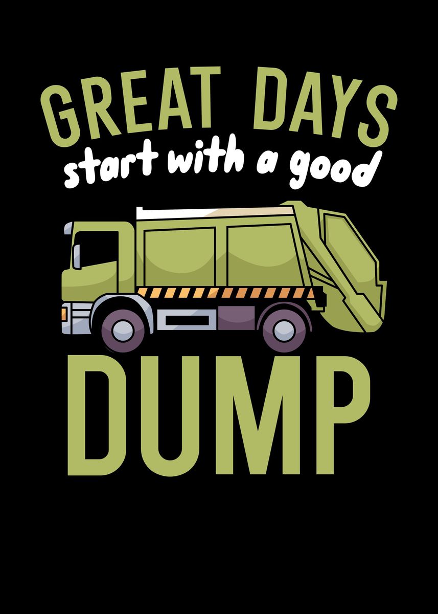 'Gread Days good dump' Poster, picture, metal print, paint by maxdesign ...