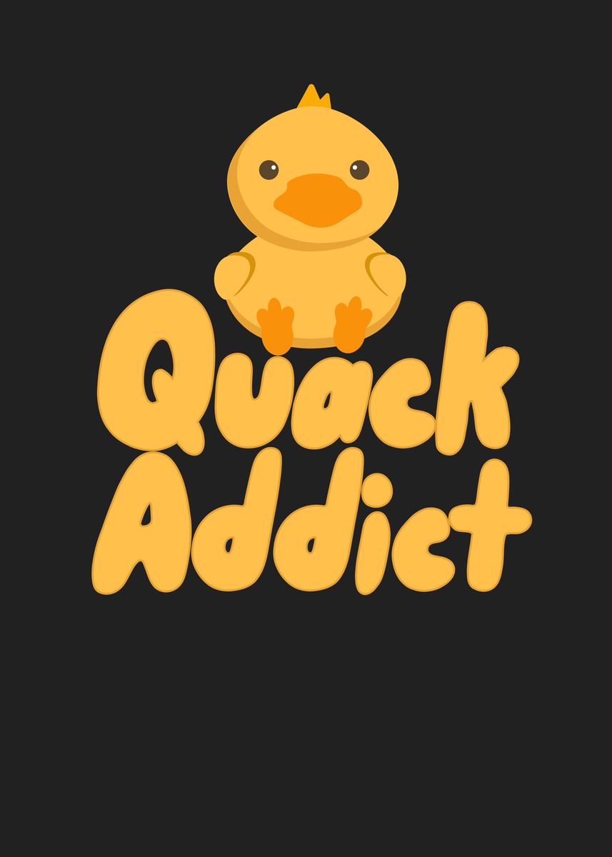 'Quack Addict' Poster by maxdesign | Displate