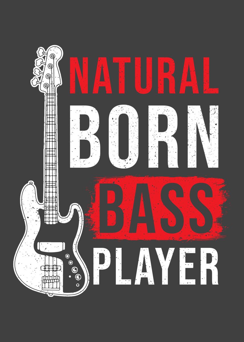 'Natural Born Bass Player' Poster, picture, metal print, paint by ...