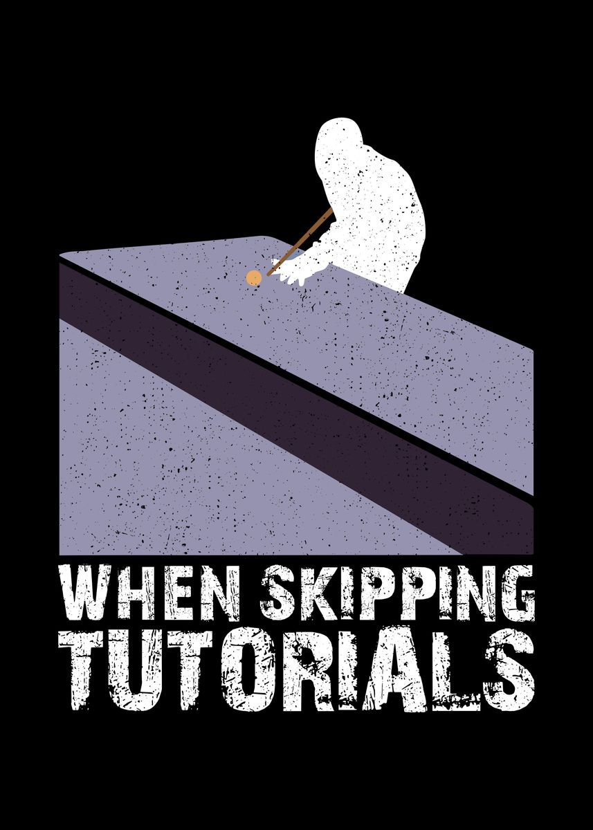 'When skipping tutorials' Poster, picture, metal print, paint by Lukes ...