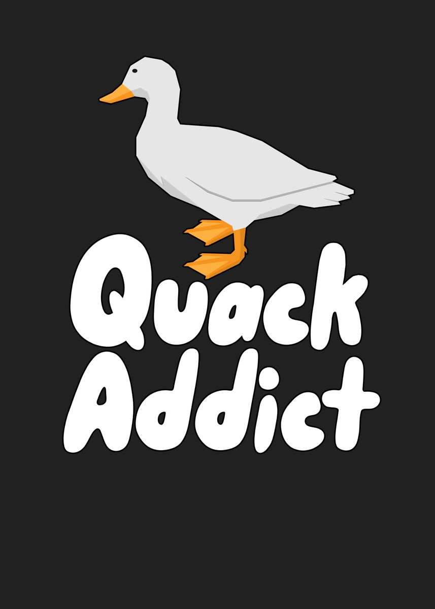 'Quack Addict' Poster, picture, metal print, paint by maxdesign | Displate