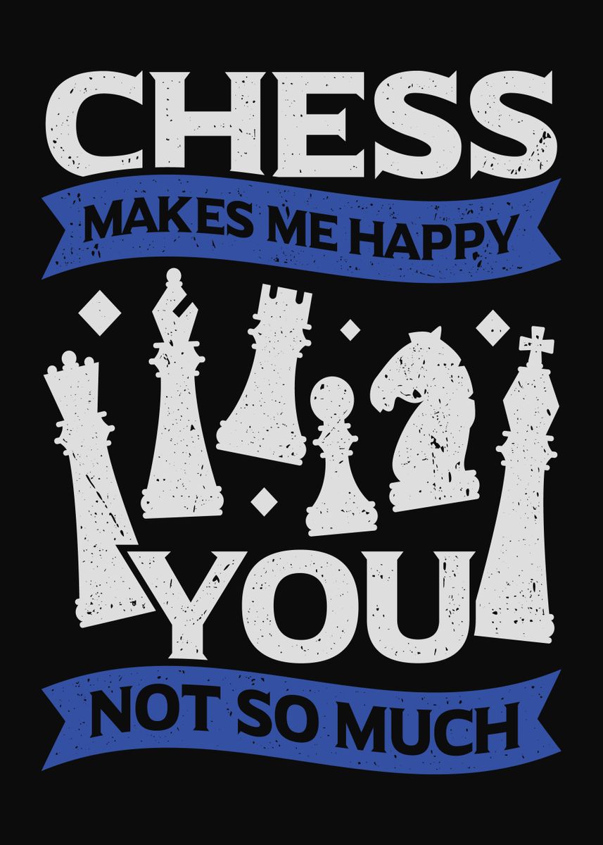 'Chess Makes Me Happy' Poster, picture, metal print, paint by Marcel ...
