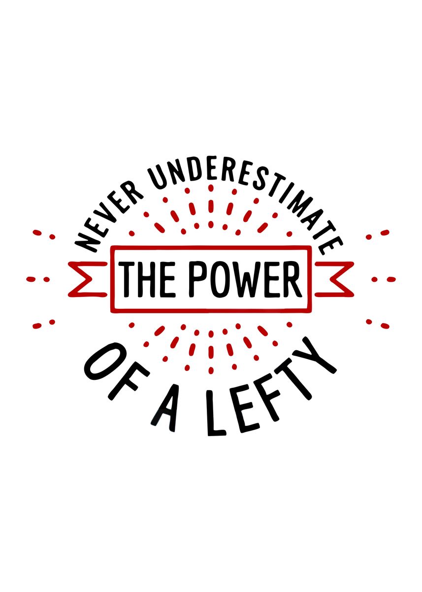 'the power of a lefty' Poster by starborn design | Displate