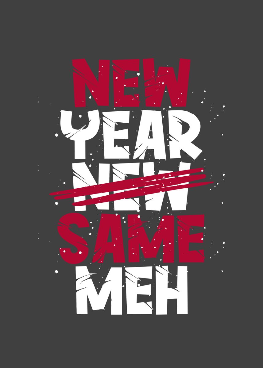 'New Year same meh' Poster by BeMi | Displate