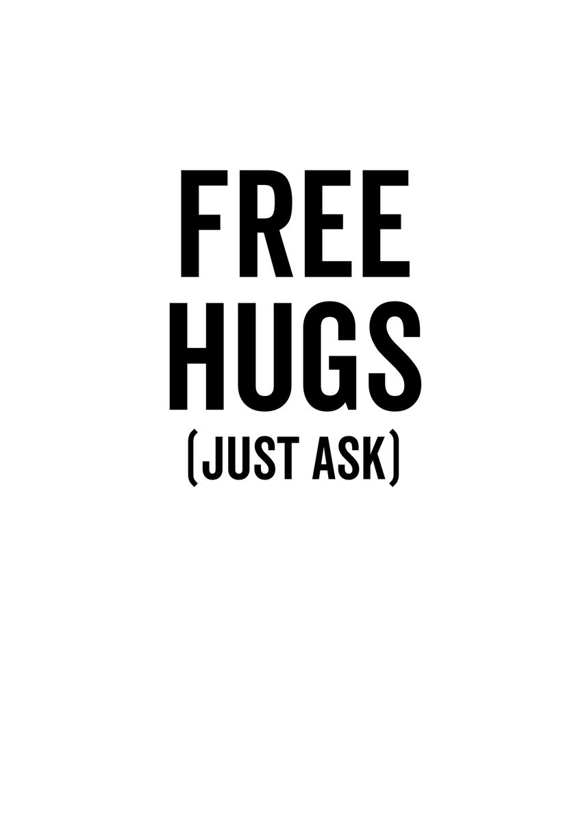 'Free Hugs Just Ask' Poster by Francois Ringuette | Displate