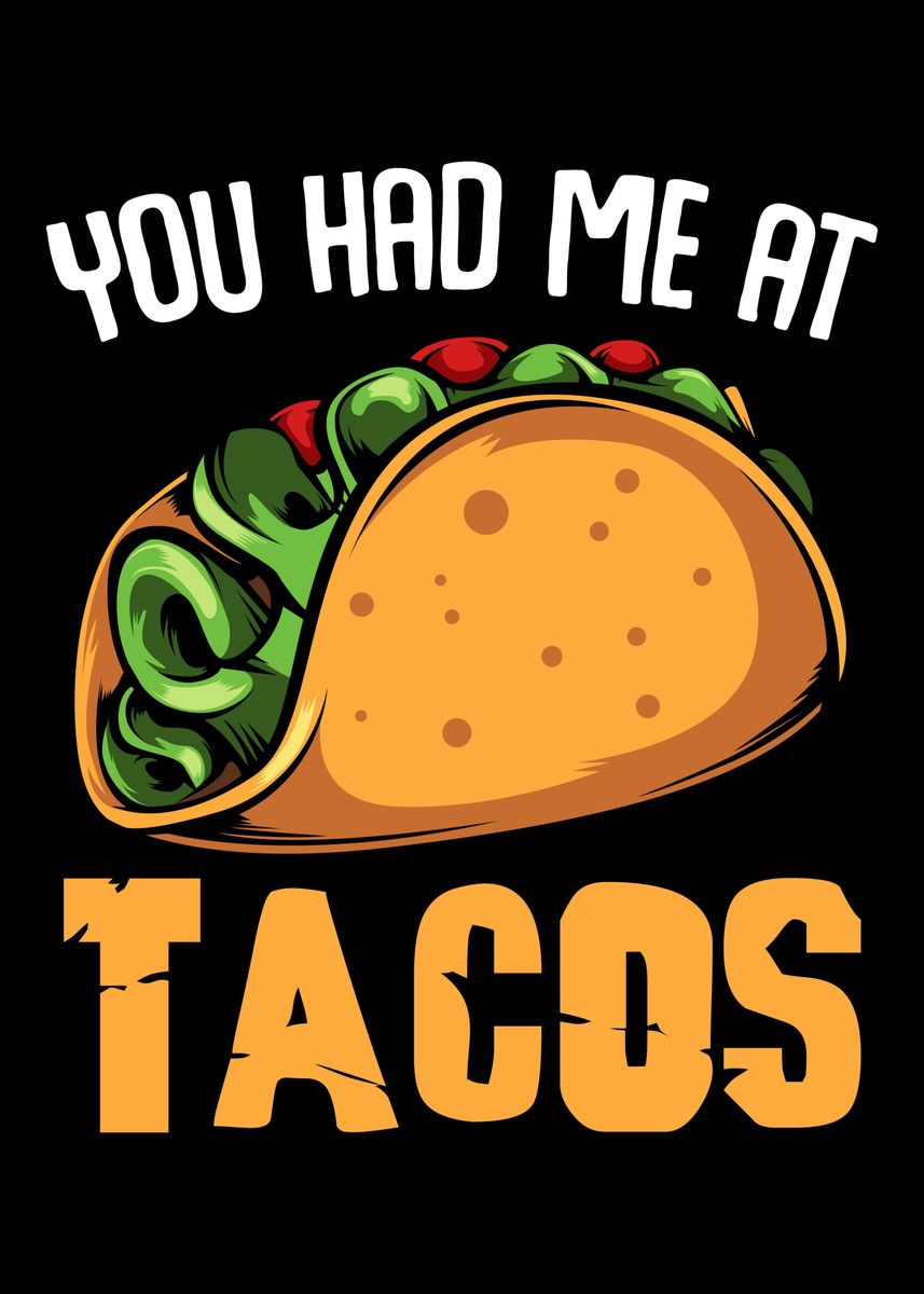 'You Had Me At Tacos Snack' Poster, picture, metal print, paint by ...