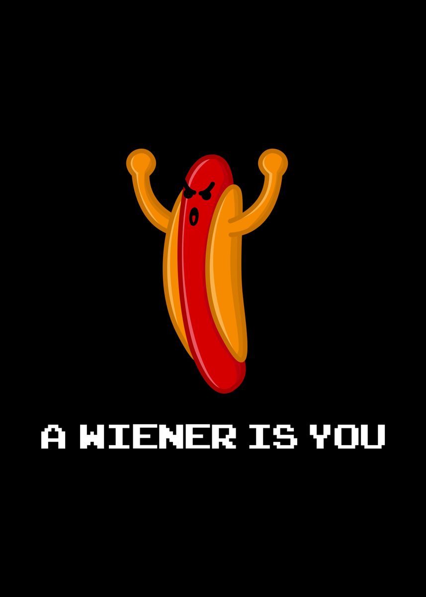 'A Wiener Is You' Poster by Yipptee | Displate