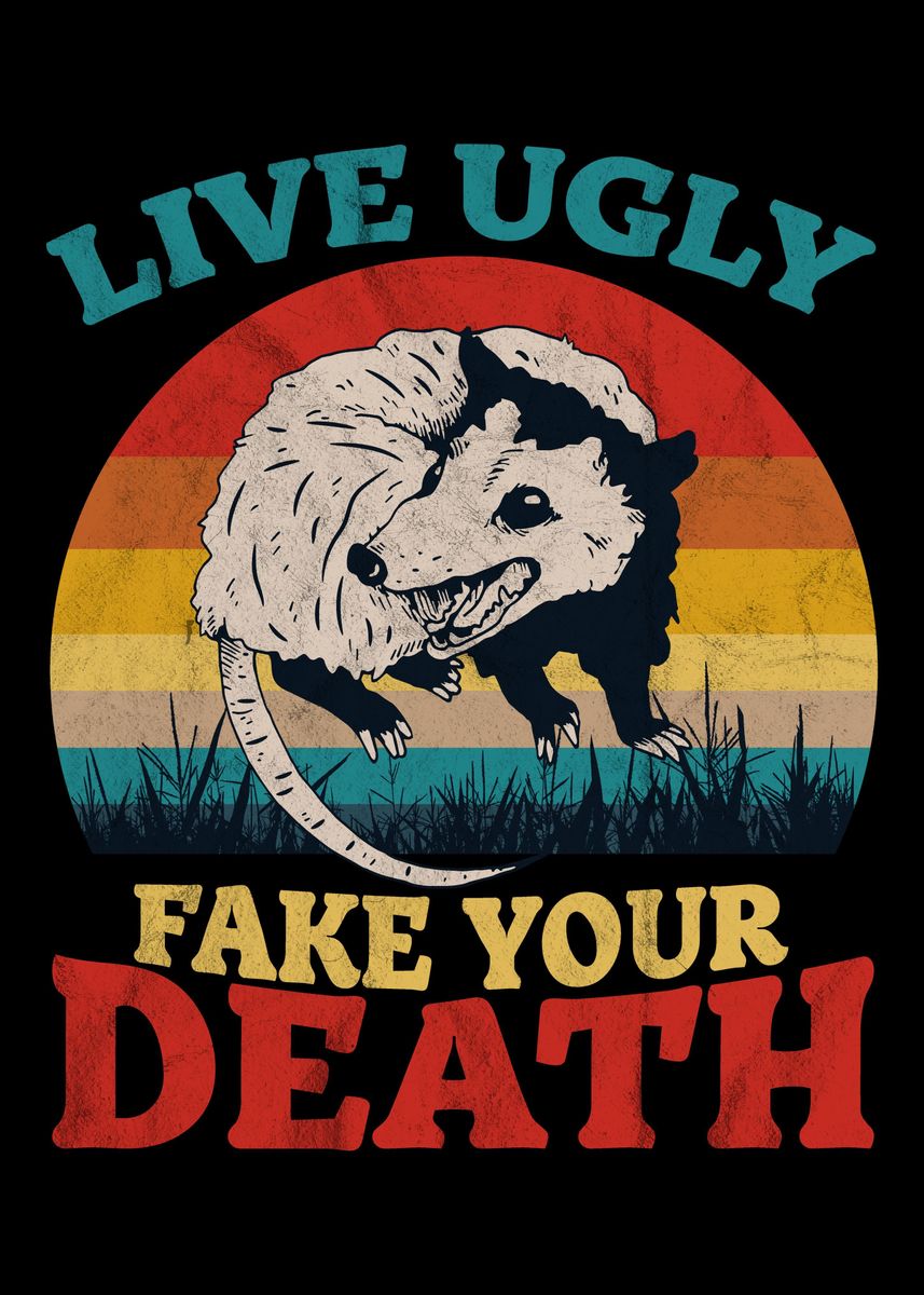 'Live Ugly Fake Your Death' Poster by LeSheer Displate | Displate